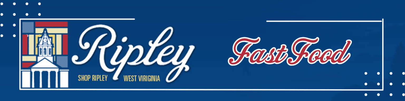 Fast Food - SHOP RIPLEY WV